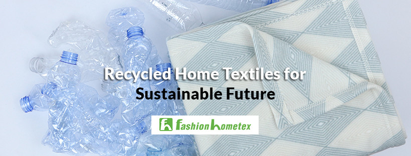 Recycled Home Textiles for a Sustainable Future | Fashion Hometex